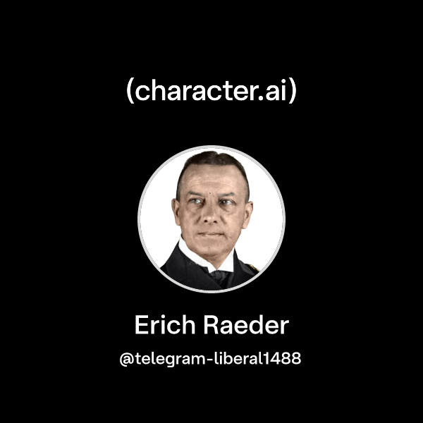 Chat with Erich Raeder | character.ai | AI Chat, Reimagined–Your Words ...