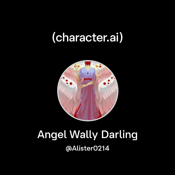 Chat with Angel Wally Darling | character.ai | Personalized AI for ...