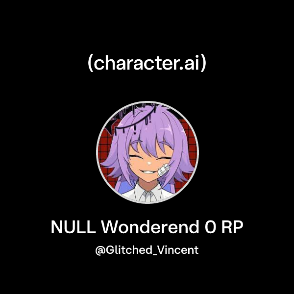 Chat with NULL Wonderend 0 RP | character.ai | AI Chat, Reimagined–Your ...