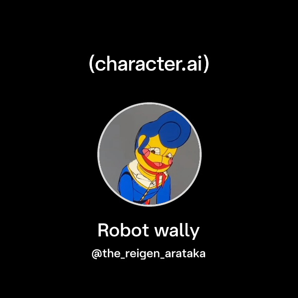 Chat with Robot wally | character.ai | AI Chat, Reimagined–Your Words ...