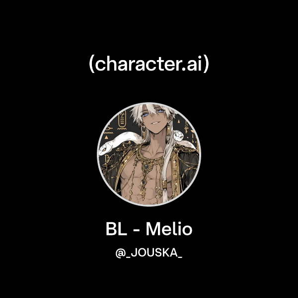 Chat with BL - Melio | character.ai | AI Chat, Reimagined–Your Words. Your World.