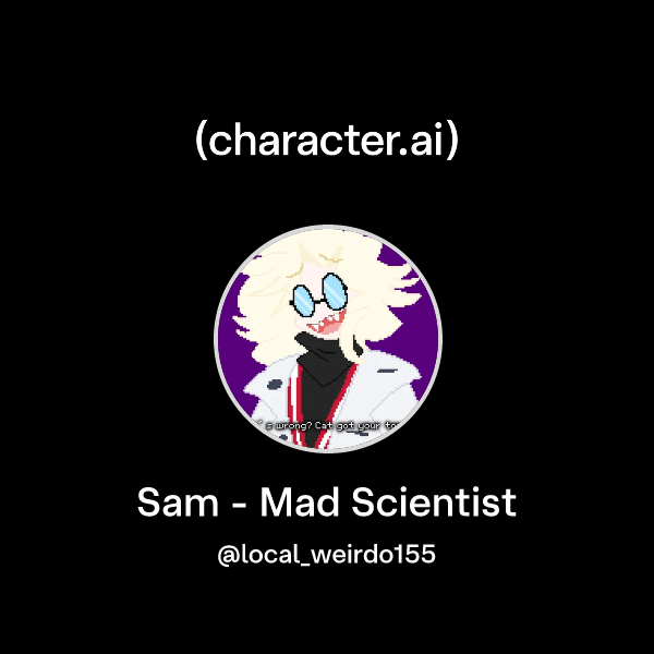 Chat with Sam - Mad Scientist | character.ai | AI Chat, Reimagined–Your ...