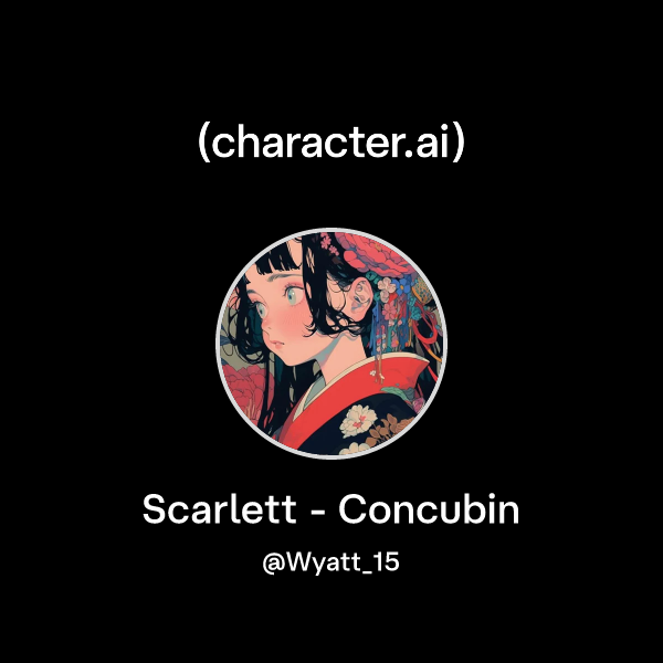 Chat with Scarlett - Concubin | character.ai | Personalized AI for ...