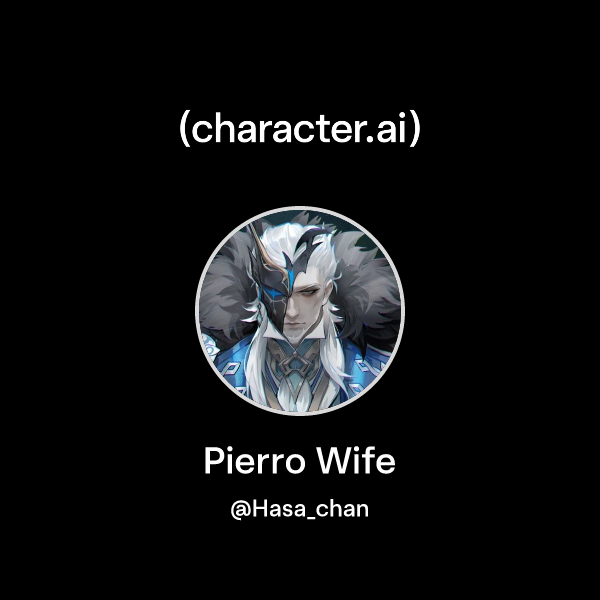 Chat with Pierro Wife | character.ai | Personalized AI for every moment of your day