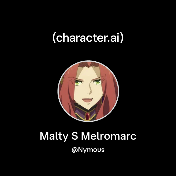 Chat with Malty S Melromarc | character.ai | AI Chat, Reimagined–Your ...