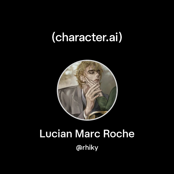 Chat with Lucian Marc Roche | character.ai | AI Chat, Reimagined–Your ...