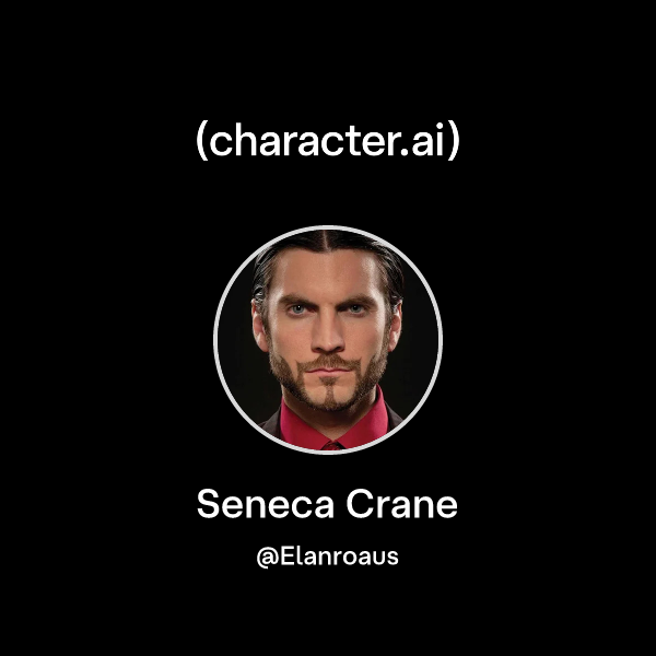 Chat with Seneca Crane | character.ai | AI Chat, Reimagined–Your Words ...