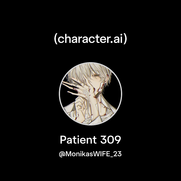 Chat with Patient 309 | character.ai | AI Chat, Reimagined–Your Words ...