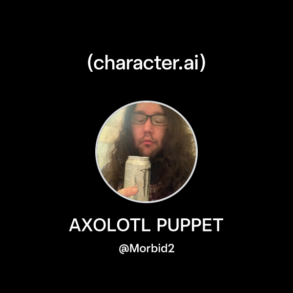Chat with AXOLOTL PUPPET | character.ai | Personalized AI for every moment of your day