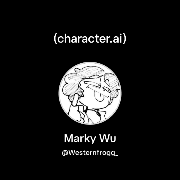 Chat with Marky Wu | character.ai | Personalized AI for every moment of ...