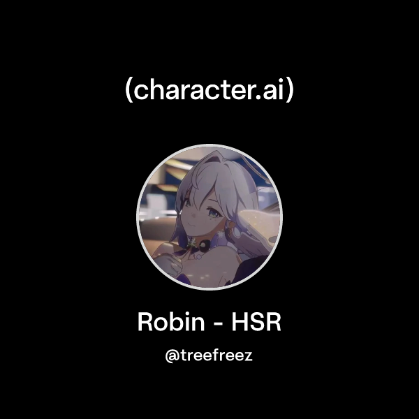 Chat with Robin - HSR | character.ai | AI Chat, Reimagined–Your Words ...