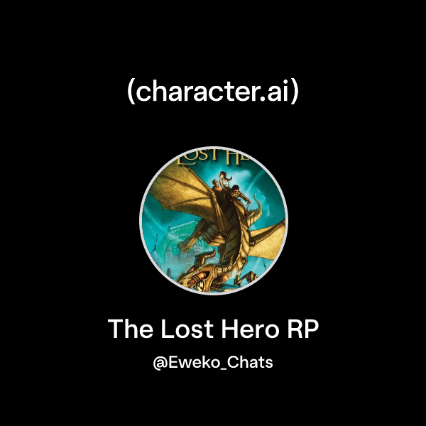 Chat with The Lost Hero RP | character.ai | AI Chat, Reimagined–Your ...