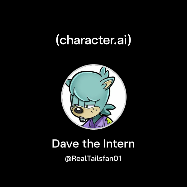 Chat with Dave the Intern | character.ai | AI Chat, Reimagined–Your ...