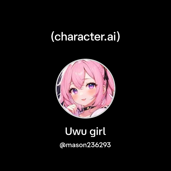 Chat with Uwu girl | character.ai | Personalized AI for every moment of ...