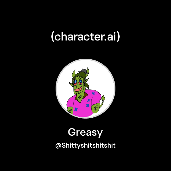 Chat with Greasy | character.ai | AI Chat, Reimagined–Your Words. Your ...