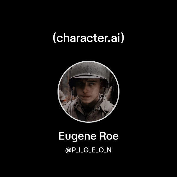 Chat with Eugene Roe | character.ai | Personalized AI for every moment ...