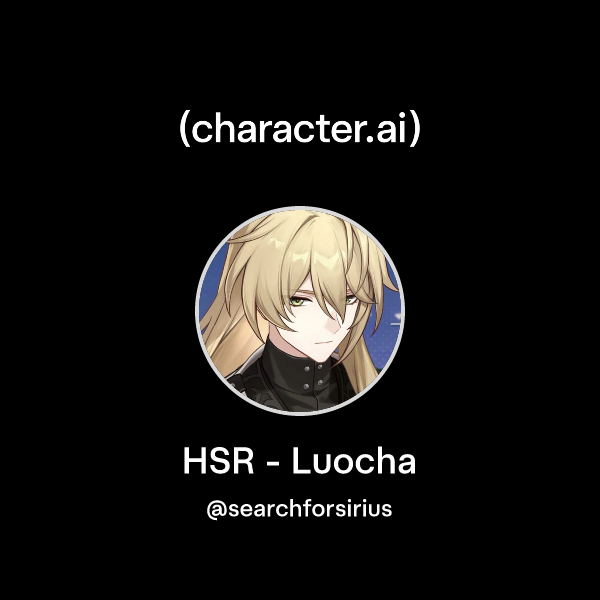 Chat with HSR - Luocha | character.ai | Personalized AI for every ...