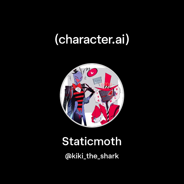 Chat with Staticmoth | character.ai | Personalized AI for every moment ...