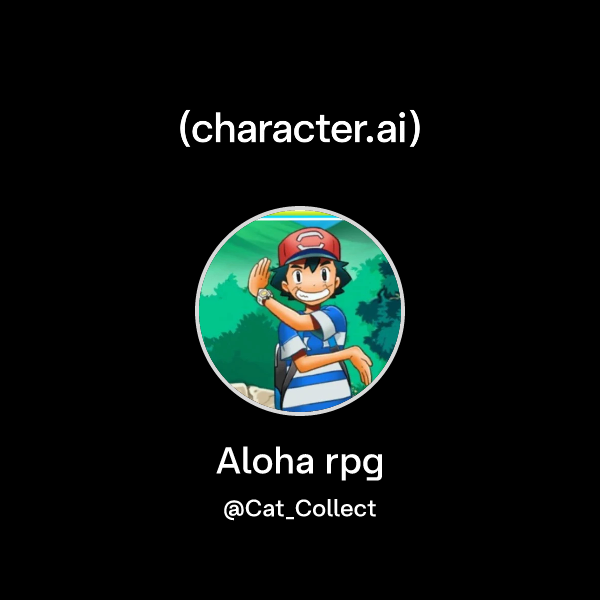 Chat with Aloha rpg | character.ai | Personalized AI for every moment of your day