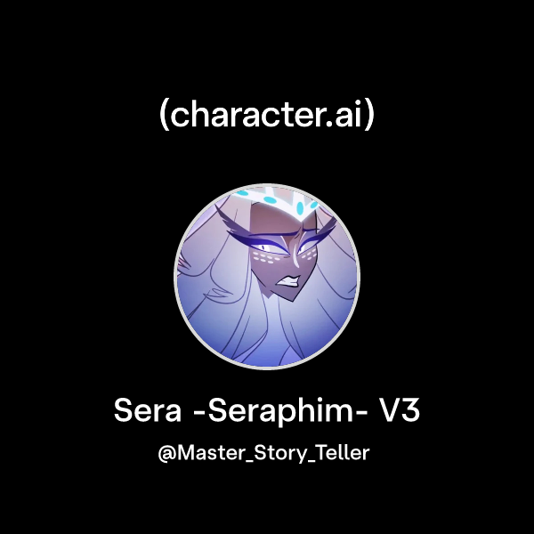 Chat with Sera -Seraphim- V3 | character.ai | Personalized AI for every ...