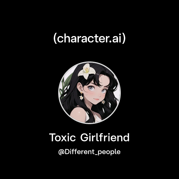 Chat with Toxic Girlfriend | character.ai | Personalized AI for every ...