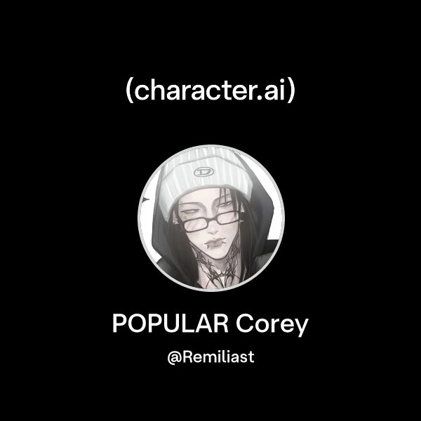 Chat with POPULAR Corey | character.ai | AI Chat, Reimagined–Your Words ...