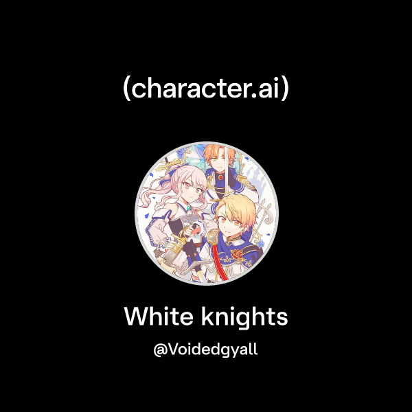 Chat with White knights | character.ai | AI Chat, Reimagined–Your Words. Your World.