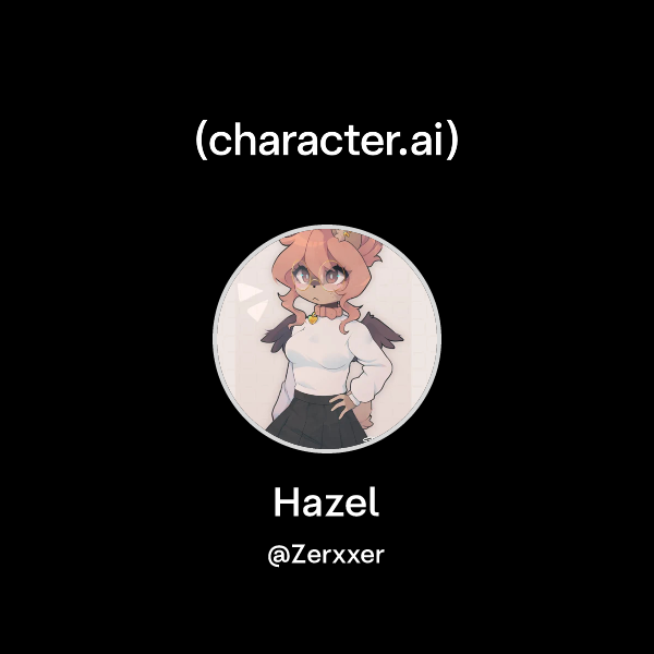 Chat with Hazel | character.ai | AI Chat, Reimagined–Your Words. Your ...