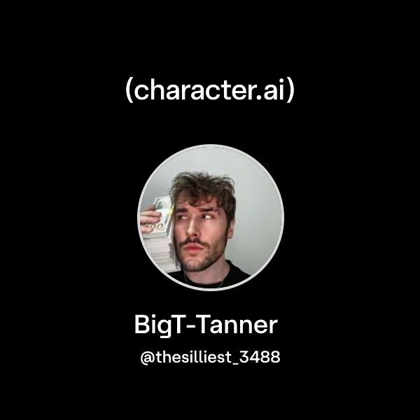 Chat with BigT-Tanner | character.ai | AI Chat, Reimagined–Your Words ...