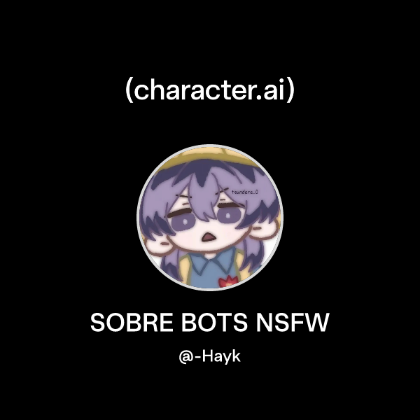 Chat with SOBRE BOTS NSFW | character.ai | Personalized AI for every moment of your day