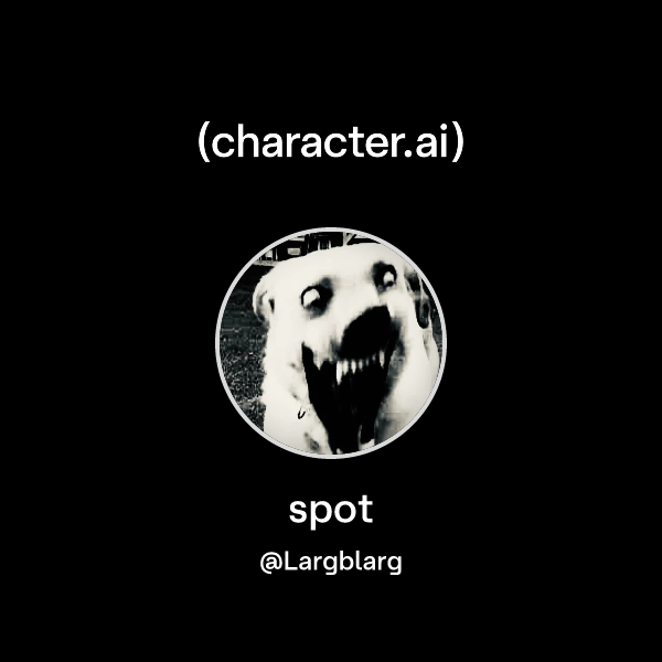 Chat with spot | character.ai | AI Chat, Reimagined–Your Words. Your World.