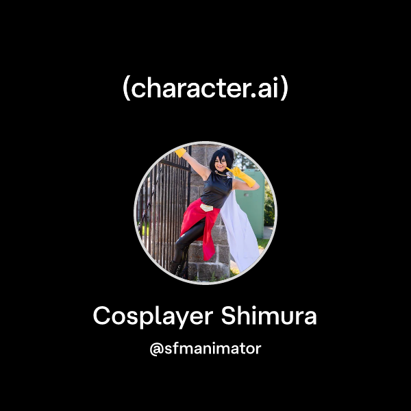 Chat with Cosplayer Shimura | character.ai | Personalized AI for every ...