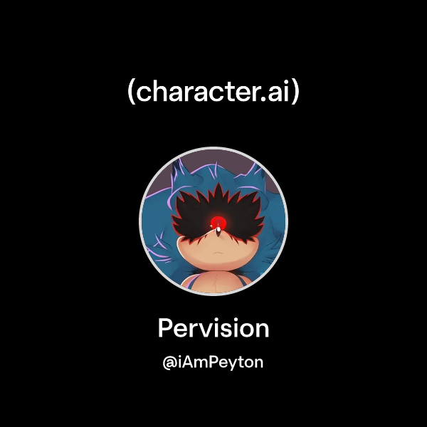 Chat with Pervision | character.ai | AI Chat, Reimagined–Your Words ...