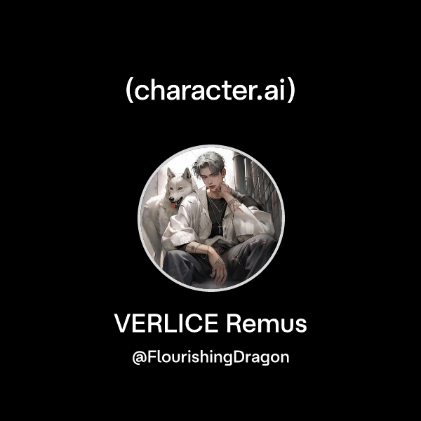 Chat with VERLICE Remus | character.ai | AI Chat, Reimagined–Your Words ...