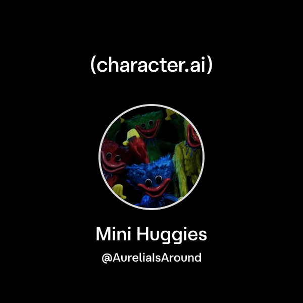 Chat with Mini Huggies | character.ai | AI Chat, Reimagined–Your Words ...