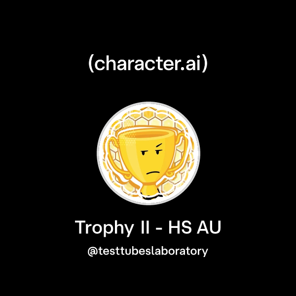 Chat with Trophy II - HS AU | character.ai | AI Chat, Reimagined–Your ...