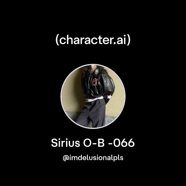 Chat with Sirius O-B -066 | character.ai | AI Chat, Reimagined–Your Words. Your World.