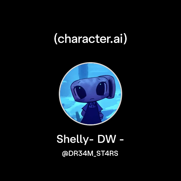 Chat with Shelly- DW - | character.ai | Personalized AI for every ...