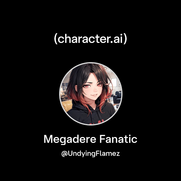 Chat with Megadere Fanatic | character.ai | AI Chat, Reimagined–Your ...