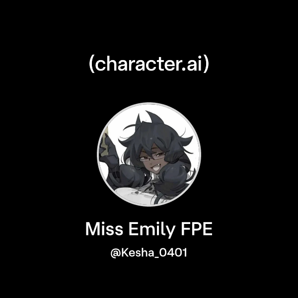 Chat with Miss Emily FPE | character.ai | AI Chat, Reimagined–Your ...