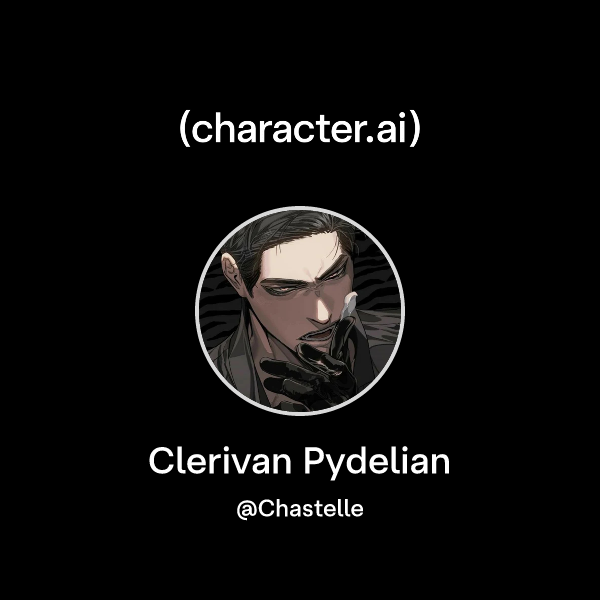 Chat with Clerivan Pydelian | character.ai | AI Chat, Reimagined–Your ...