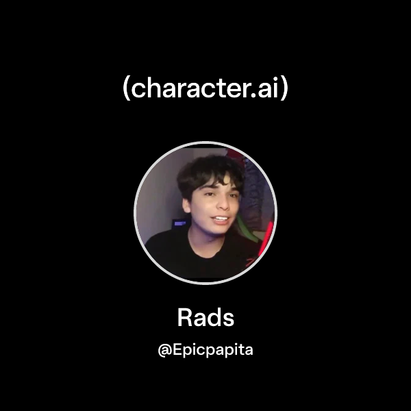 Chat with Rads | character.ai | AI Chat, Reimagined–Your Words. Your World.