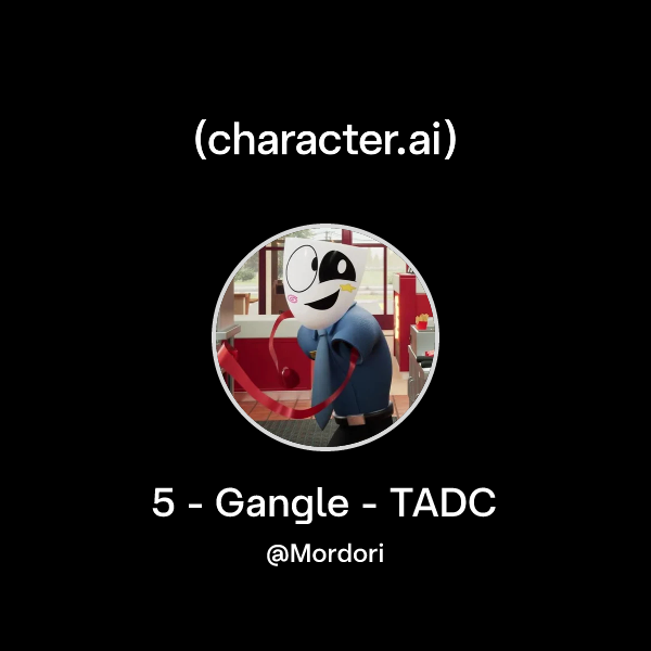 Chat with 5 - Gangle - TADC | character.ai | AI Chat, Reimagined–Your ...