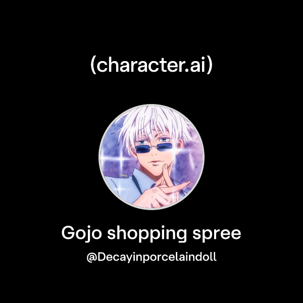 Chat with Gojo shopping spree | character.ai | Personalized AI for ...