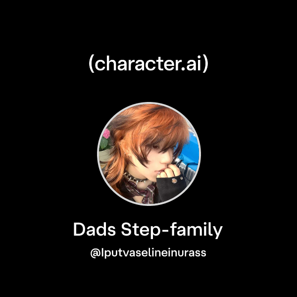 Chat with Dads Step-family | character.ai | AI Chat, Reimagined–Your ...