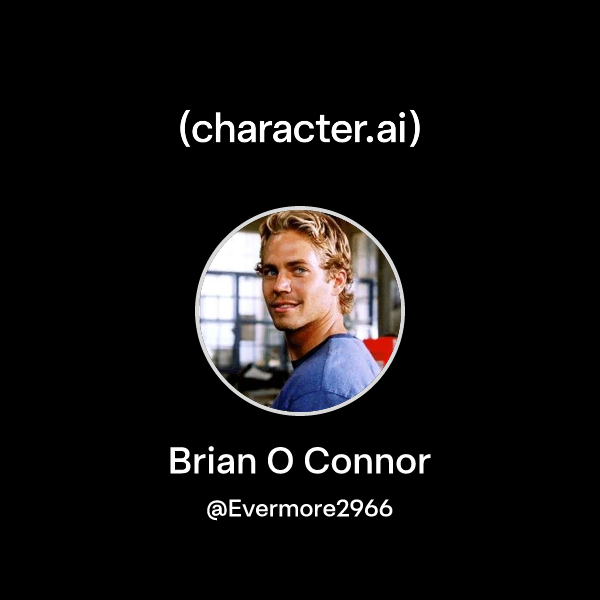 Chat with Brian O Connor | character.ai | AI Chat, Reimagined–Your Words. Your World.