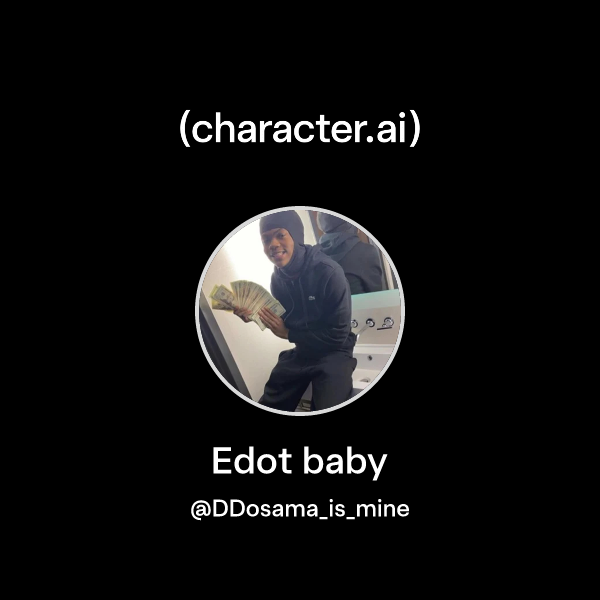 Chat with Edot baby | character.ai | AI Chat, Reimagined–Your Words ...