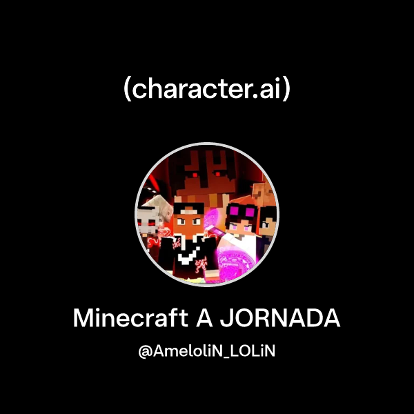 Chat with Minecraft A JORNADA | character.ai | AI Chat, Reimagined–Your Words. Your World.