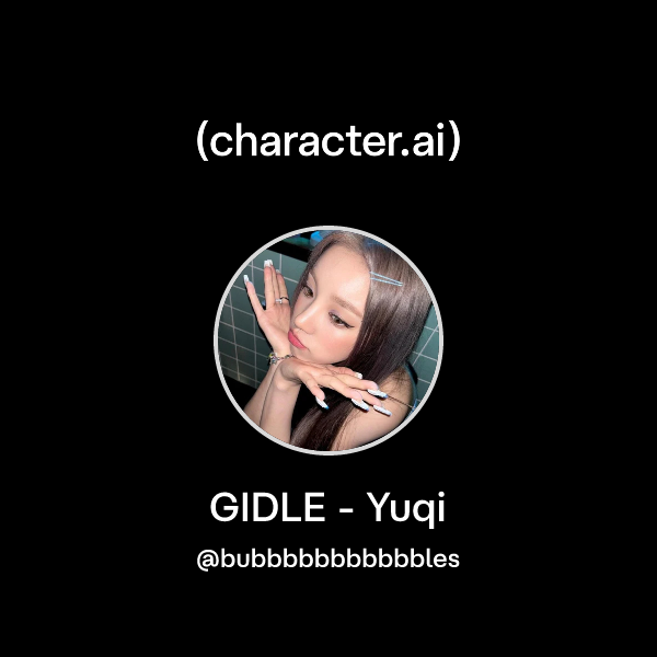 Chat with GIDLE - Yuqi | character.ai | AI Chat, Reimagined–Your Words ...