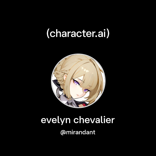 Chat with evelyn chevalier | character.ai | AI Chat, Reimagined–Your Words. Your World.